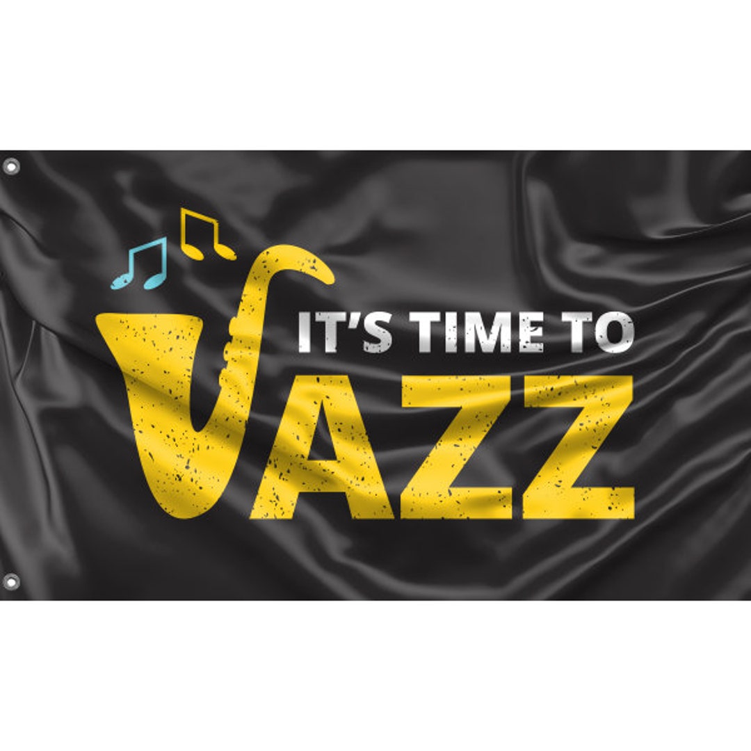 It's Time to Jazz Flag Unique Design Print Hiqh Quality Materials Size ...