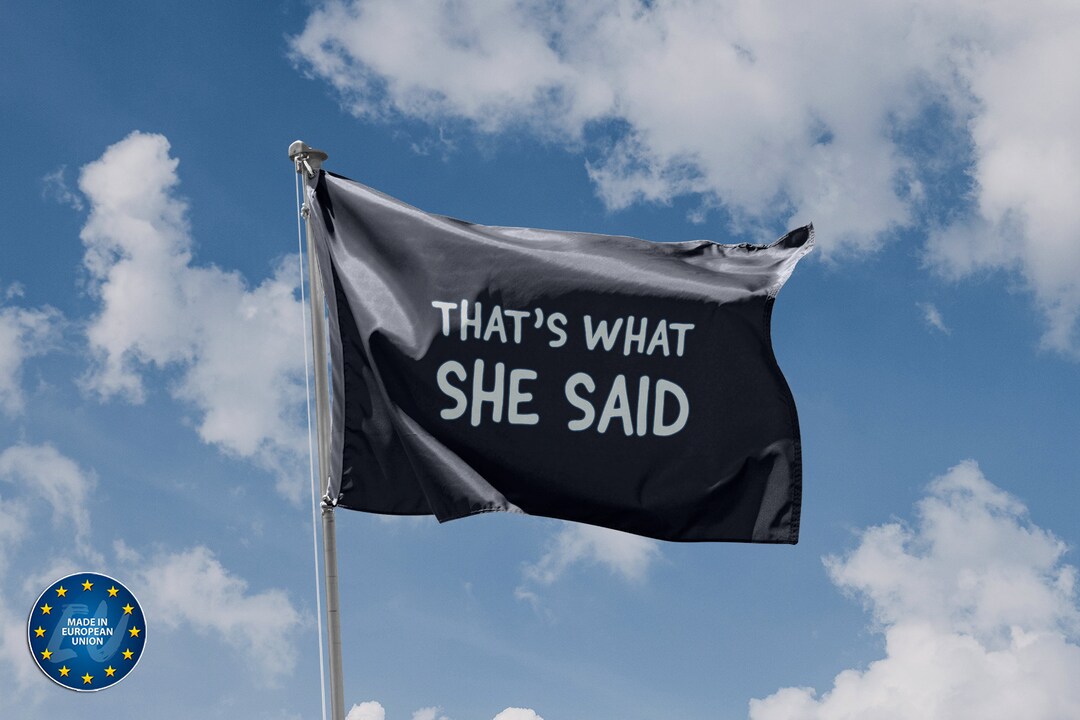 That's What She Said Flag | Unique Design Print | Hiqh Quality ...