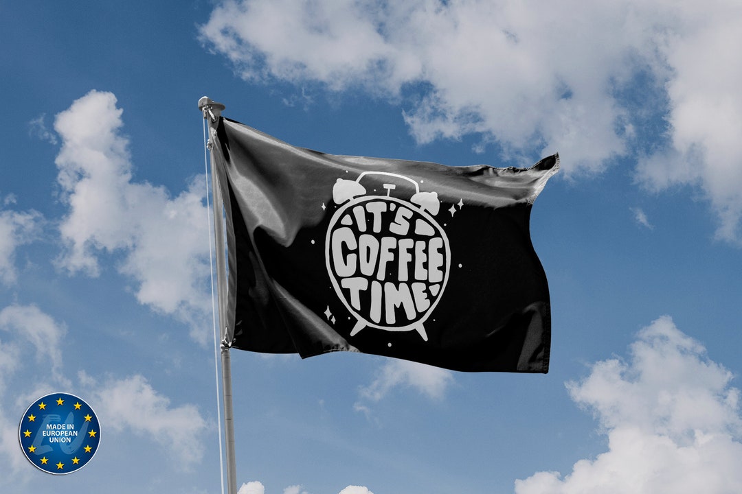 It's Coffee Time Flag | Unique Design Print | High Quality Materials ...