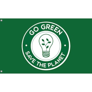 Go Green Save the Planet Flag | Unique Design Print | Hiqh Quality ...