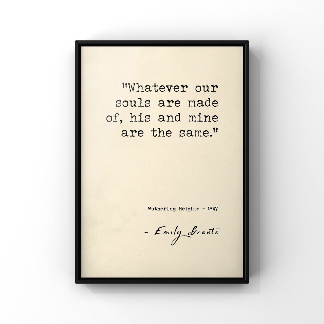 Wuthering Heights Poster Emily Bronte Print Whatever Our Souls Are Made ...