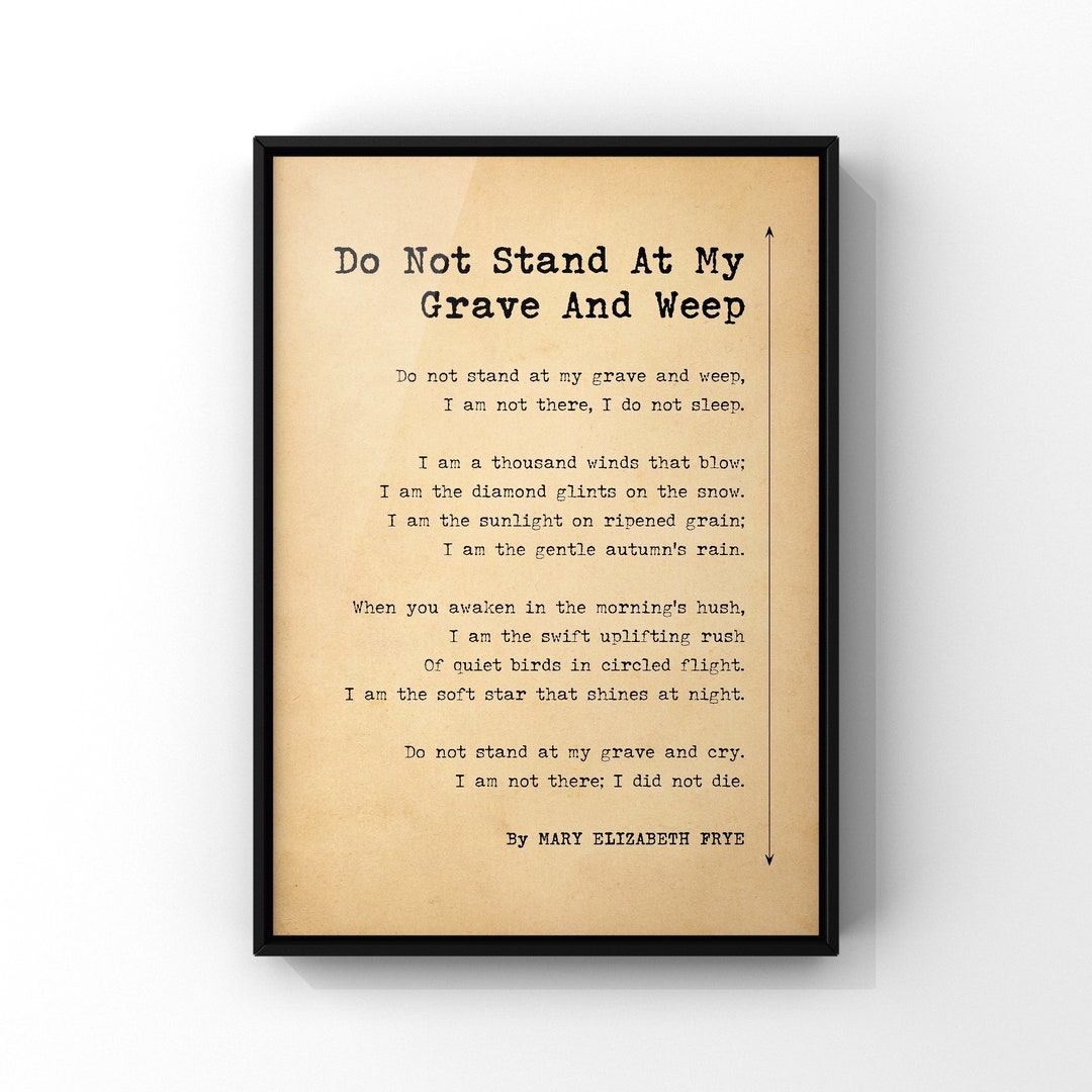 Do Not Stand at My Grave and Weep Poem Print Mary Elizabeth Frye Poster ...