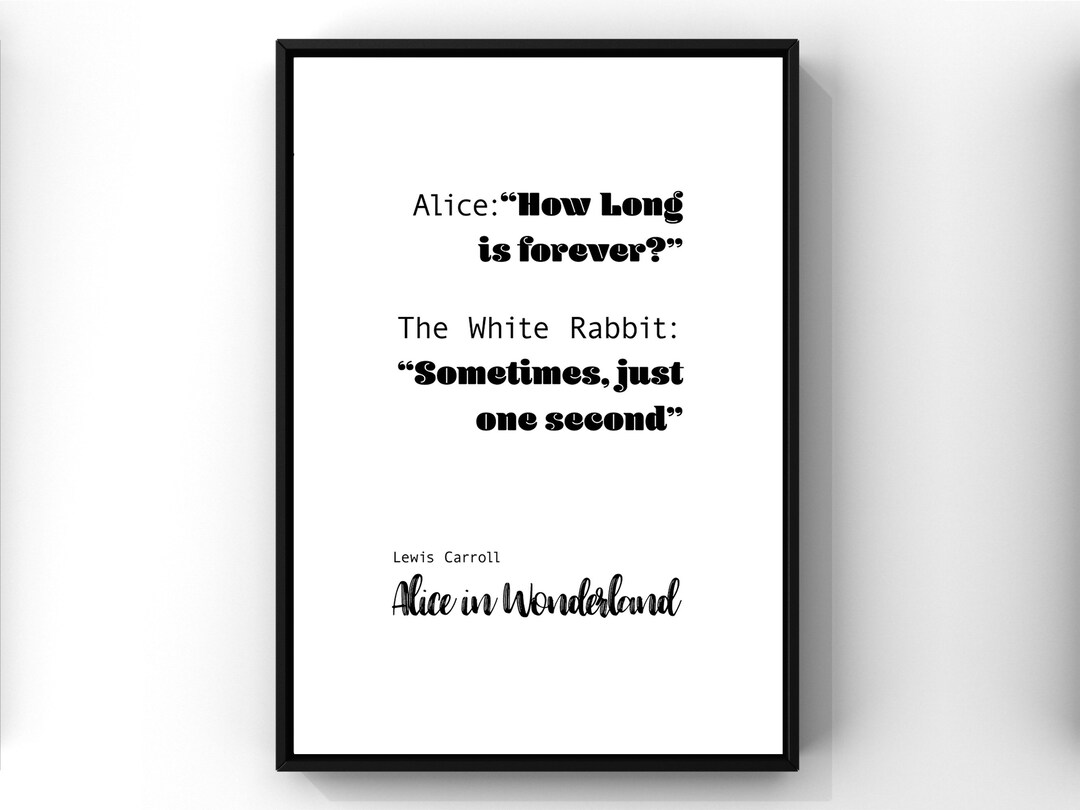 How Long is Forever Quote the White Rabbit Alice in Wonderland Lewis ...