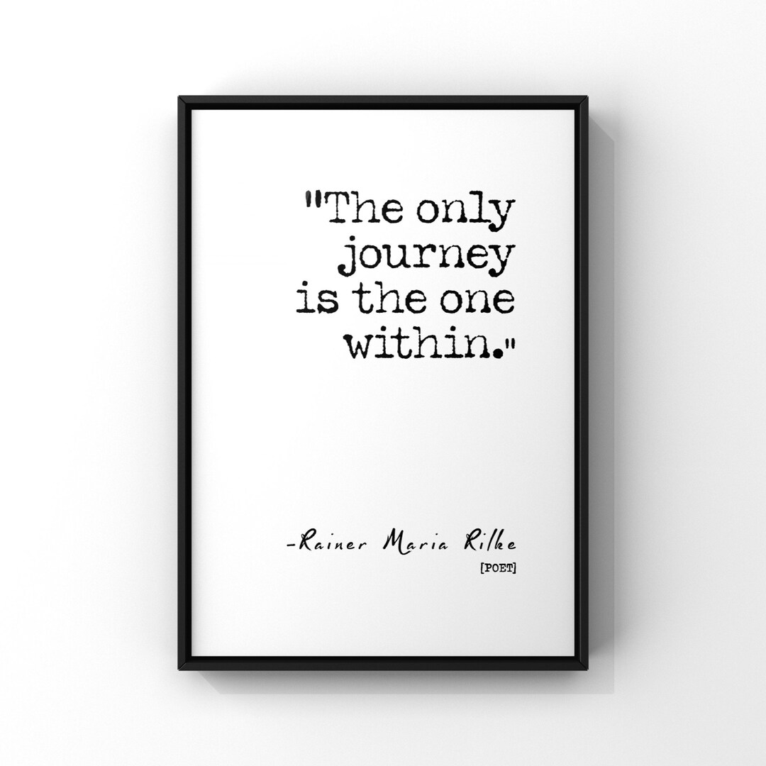 The Only Journey is the One Within Quote by Rainer Maria Rilke Poster ...