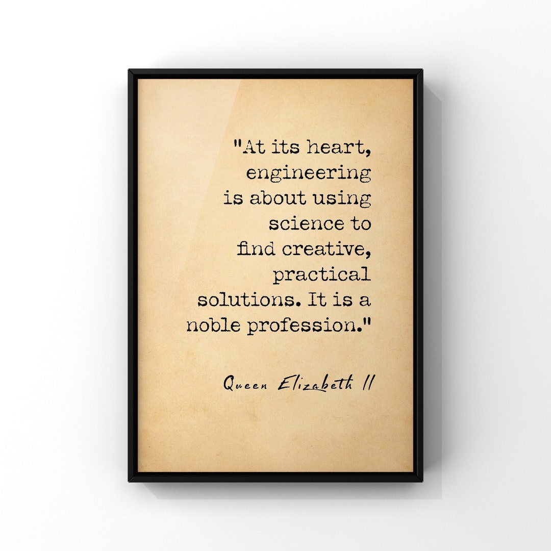 Engineer Gift at Its Heart Engineering Quote by Queen Elizabeth Print ...