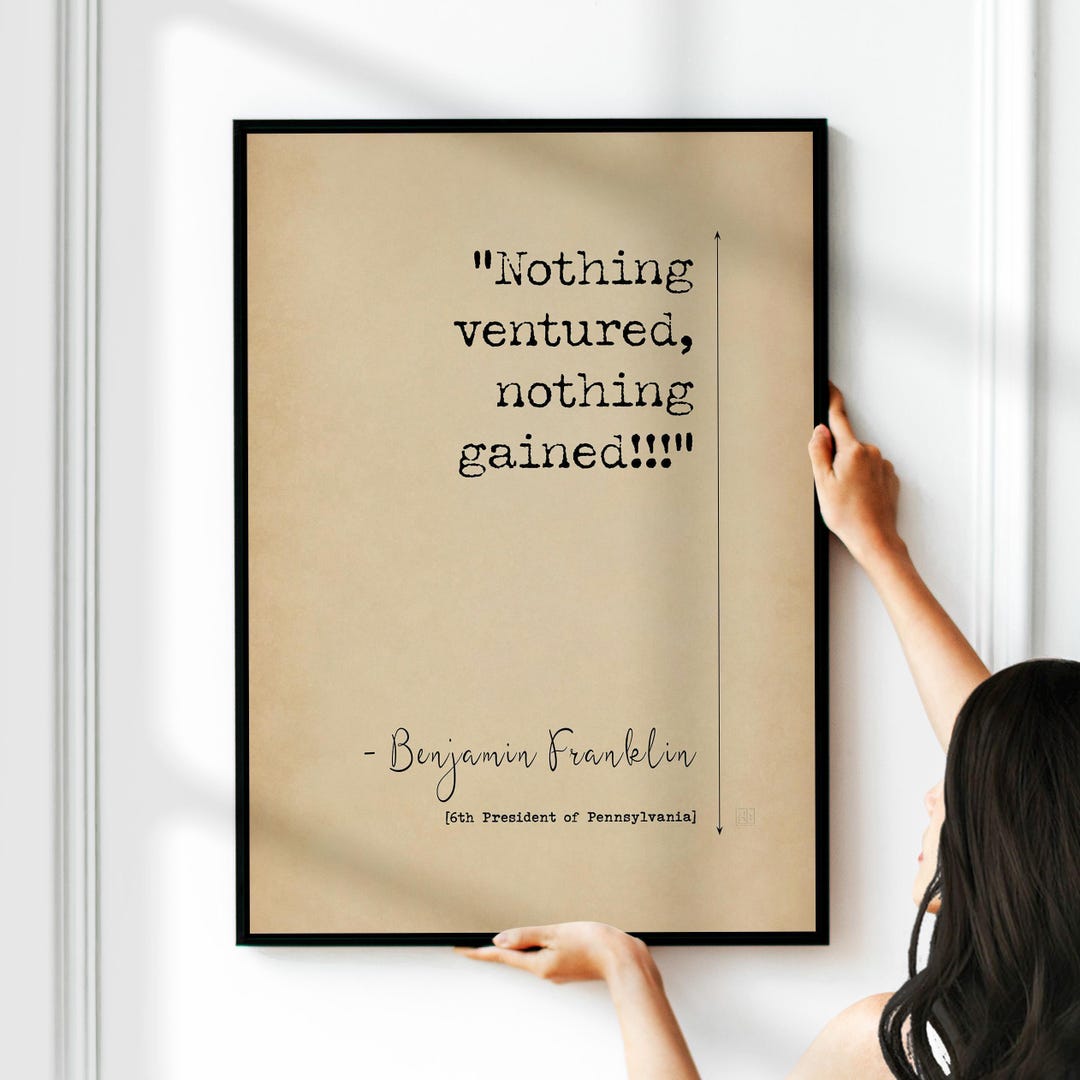 Benjamin Franklin Quote Poster - Nothing Ventured, Nothing Gained ...