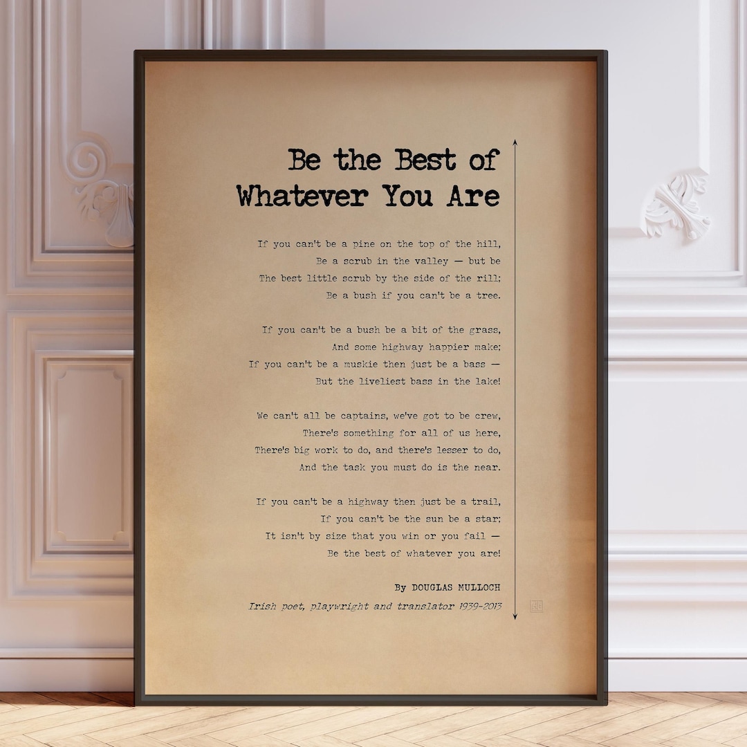 Be the Best of Whatever You Are Poem by Douglas Mulloch Poster Print ...