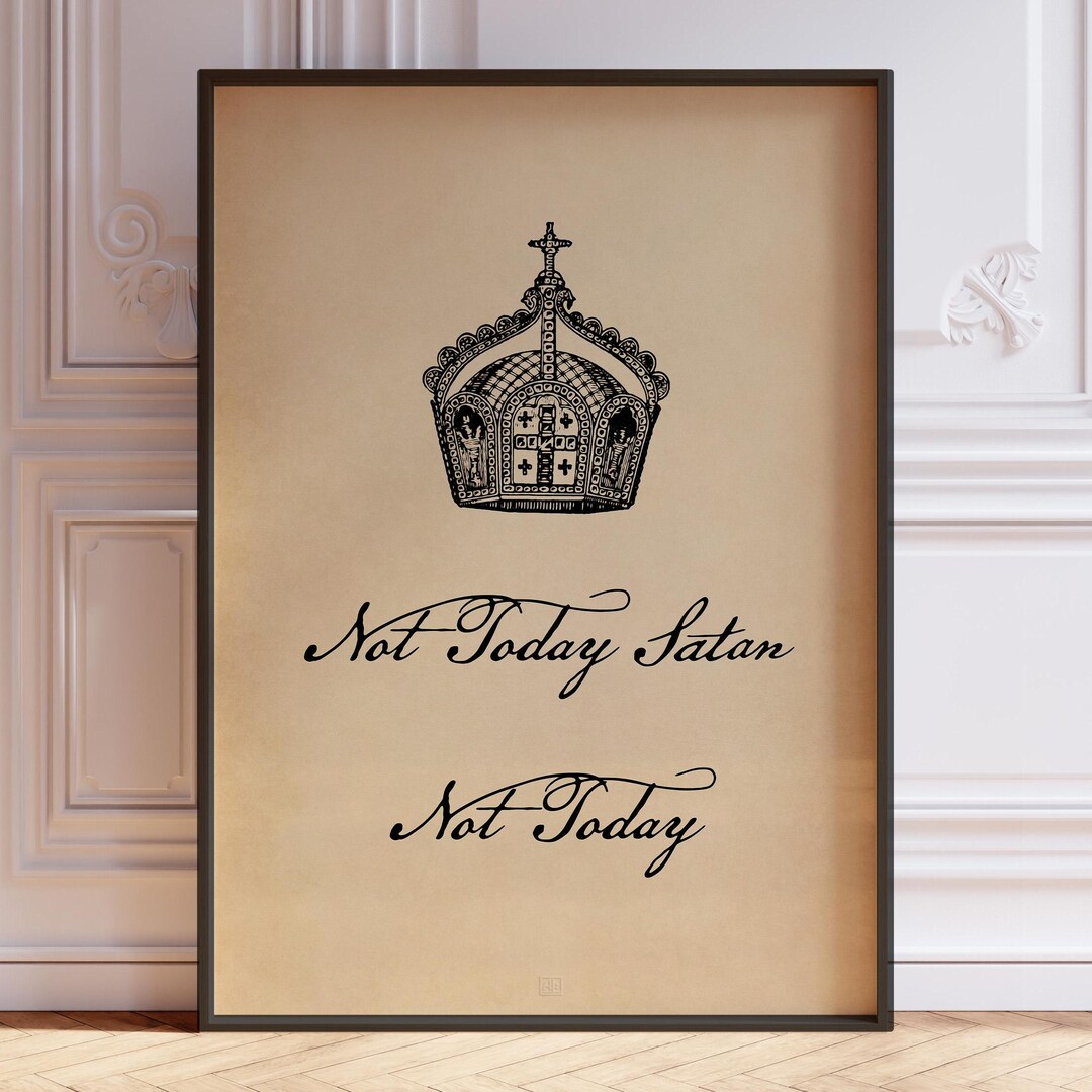 Not Today Satan Quote, Crown Poster Print, Satan Print, Quirky Satan ...