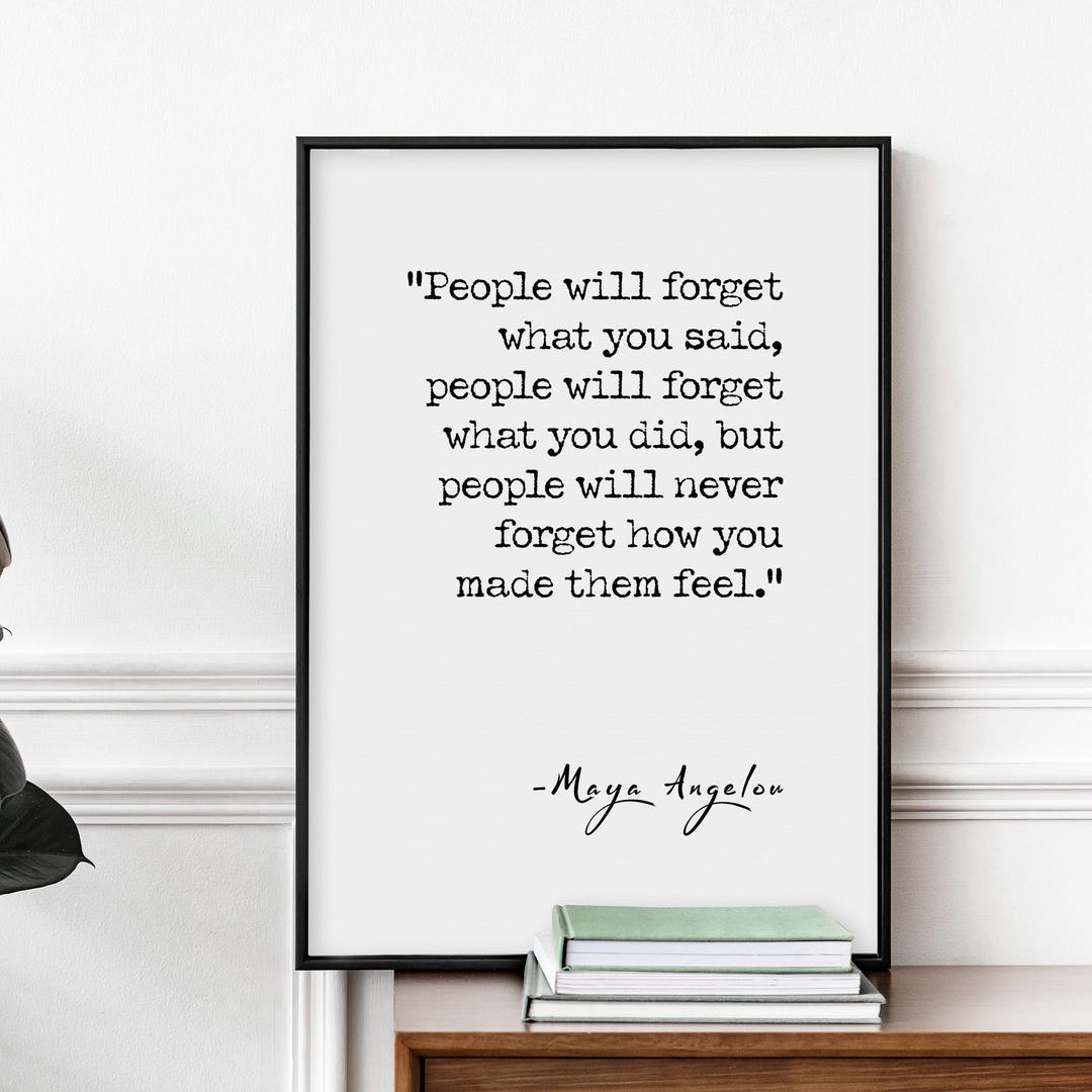 Maya Angelou Quote Poster Print People Will Forget What You Said ...