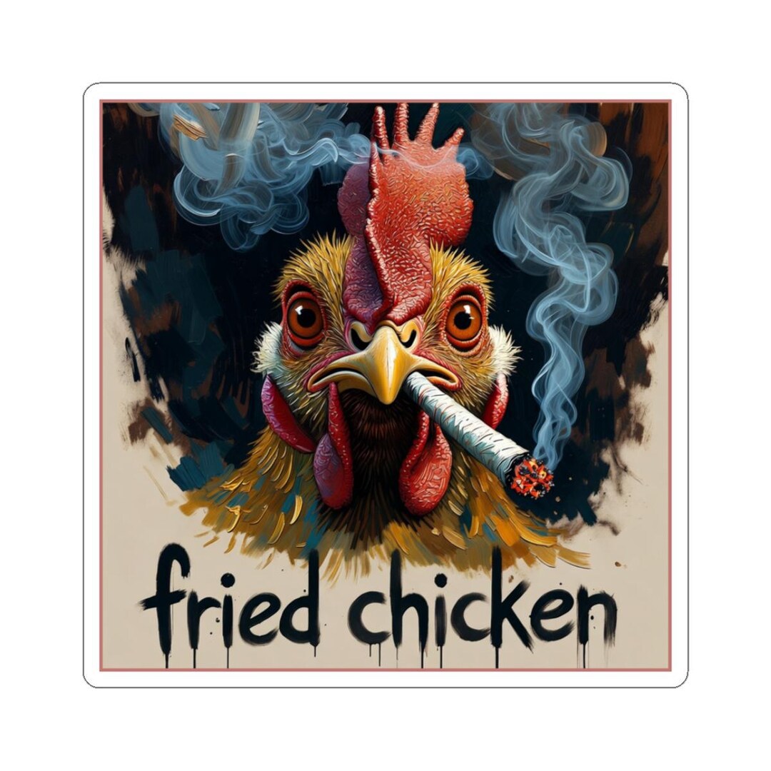 420 Fried Chicken Smoking Rooster Stoner Art Funny Vinyl Glossy Kiss ...