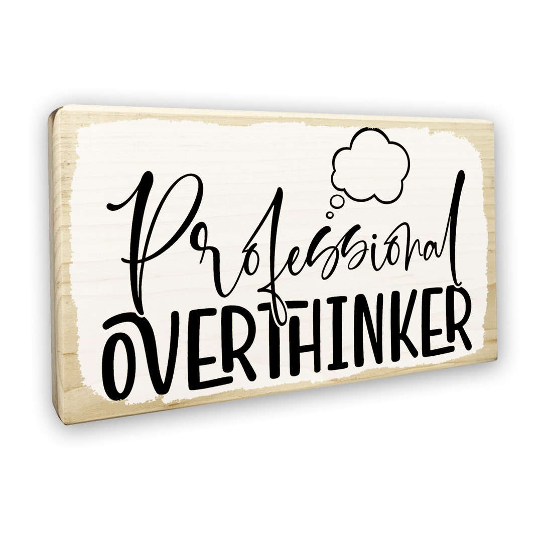 Professional Overthinker. 3.5 X 6 Inch Desk Sign. Gift for the Hold On ...