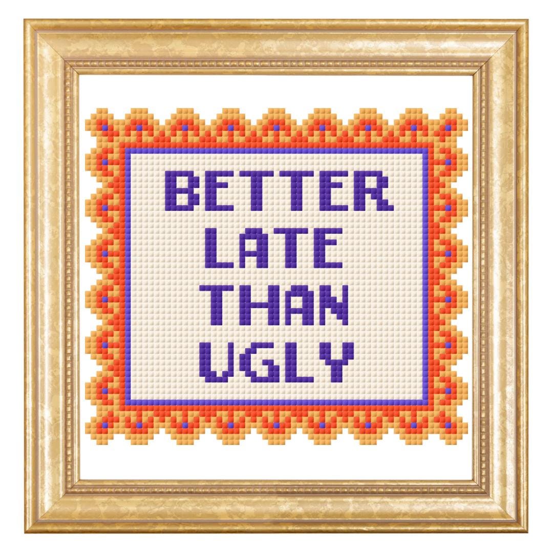 Better Late Than Ugly Cross Stitch & Needlepoint Pattern PDF | Funny ...