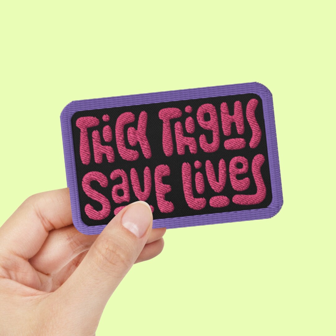 Thick Thighs Save Lives - Iron-on Patch - Body Positivity Patch - Body ...