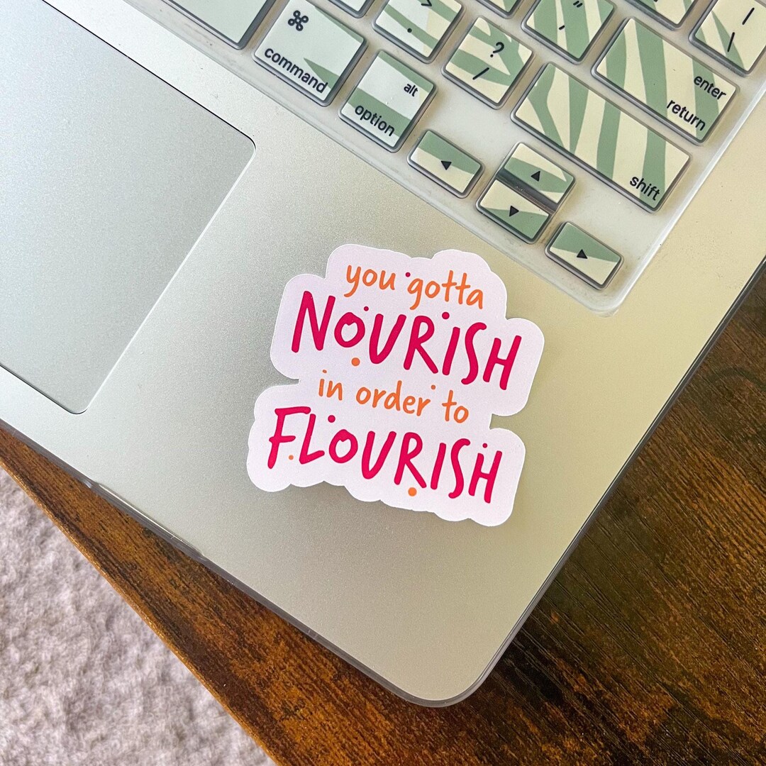 Nourish to Flourish Waterproof Sticker | Laptop Decals | Water Bottle ...