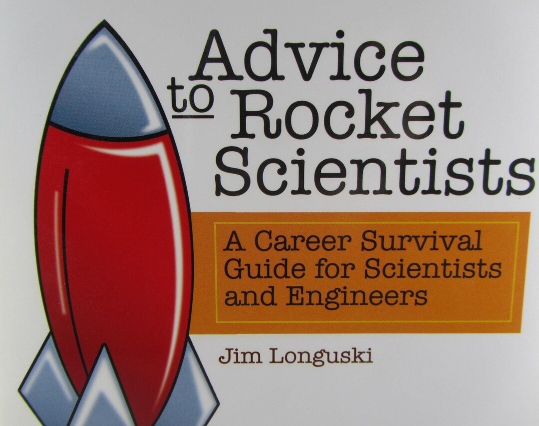 Advice to Rocket Scientists Career Survival Guide for Scientists and ...
