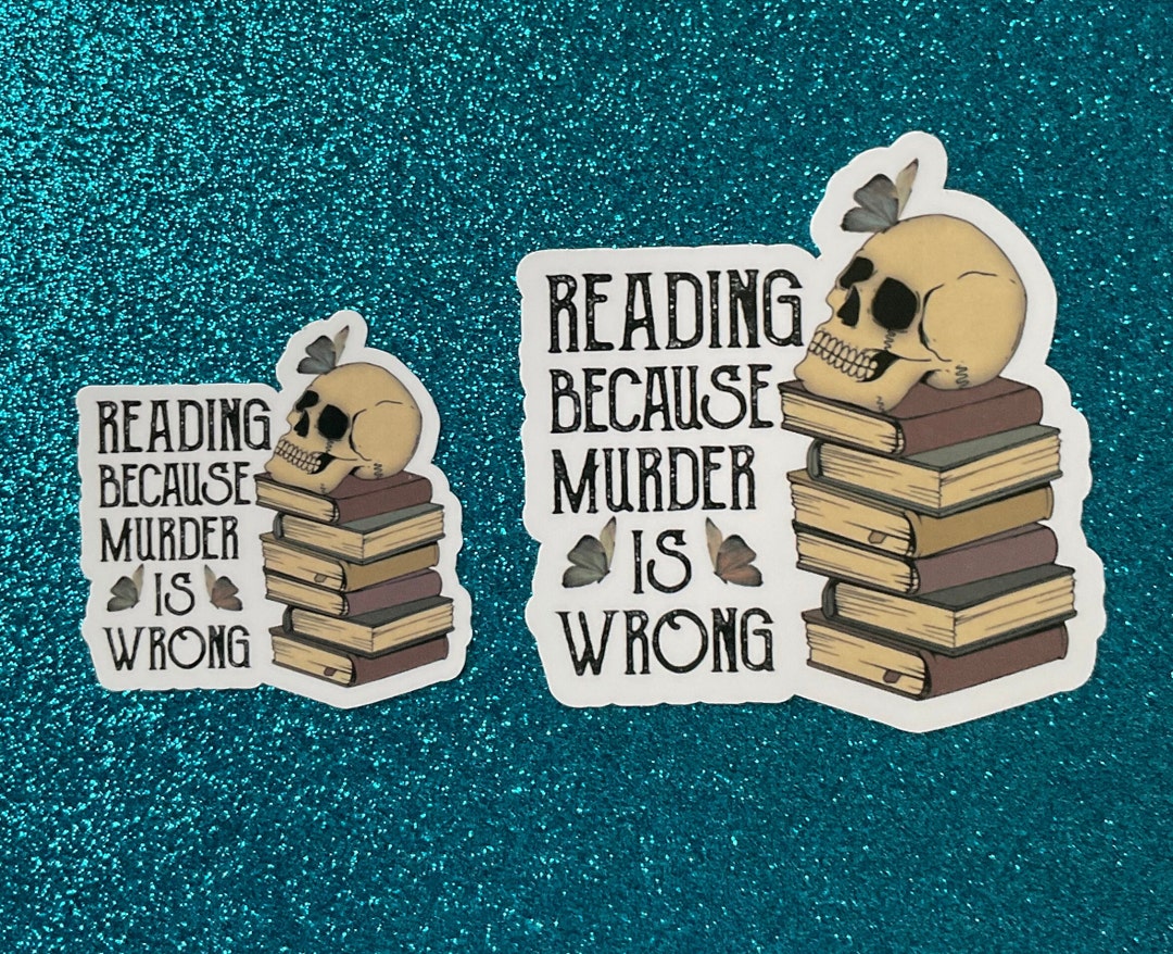 Reading Because Murder is Wrong Water Resistant Sticker Choose Your Own ...