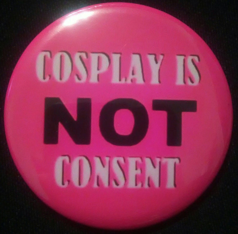 Cosplay Is Not Consent Single Purchase Or Set Of 6 Buttons Etsy