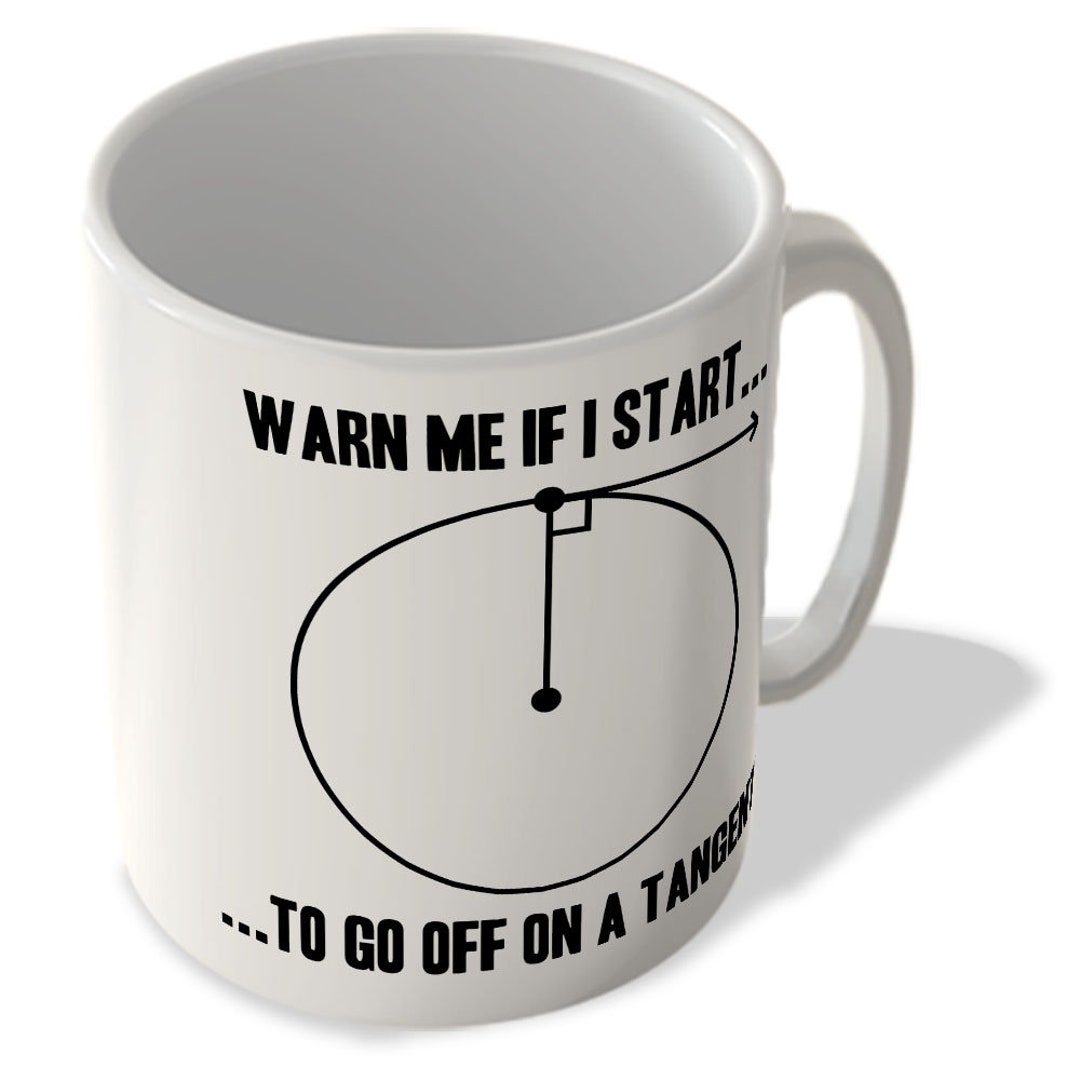 Warn Me If I Start to Go off on A Tangent - Maths Mug - Etsy UK