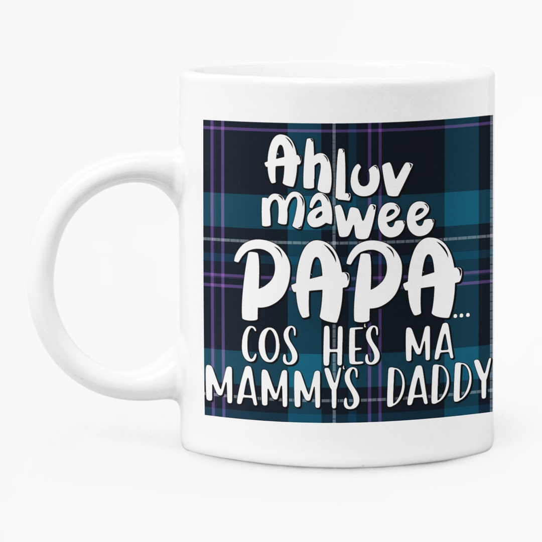 Ah Luv Ma Wee Papa Cos He's Ma Mammy's Daddy Grandad - Etsy