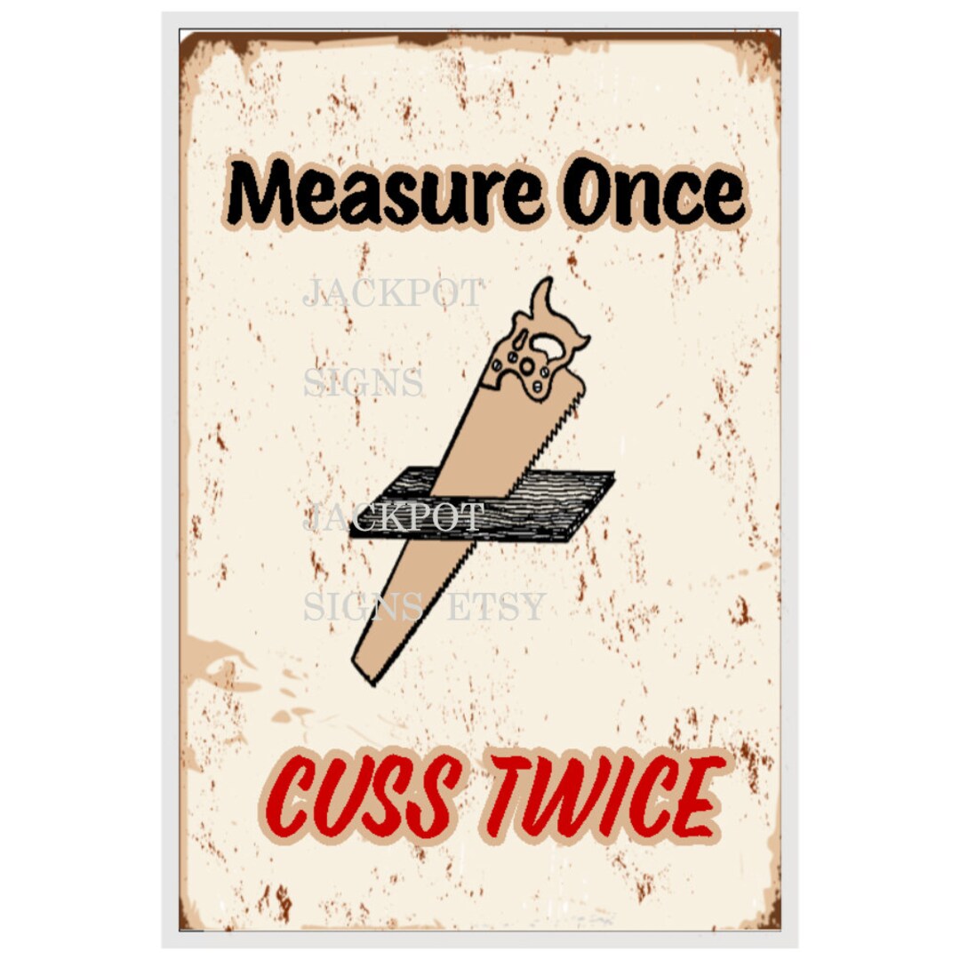 Measure Once Cuss Twice Sign Metal Print Rustic Vintage Style Design ...