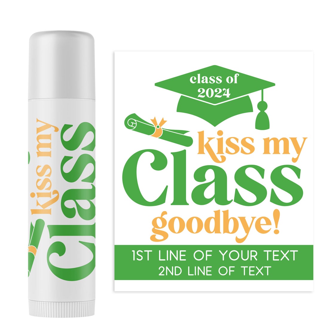 Graduation Lip Balm - Kiss My Class Goodbye - Custom Chapstick Labels ...