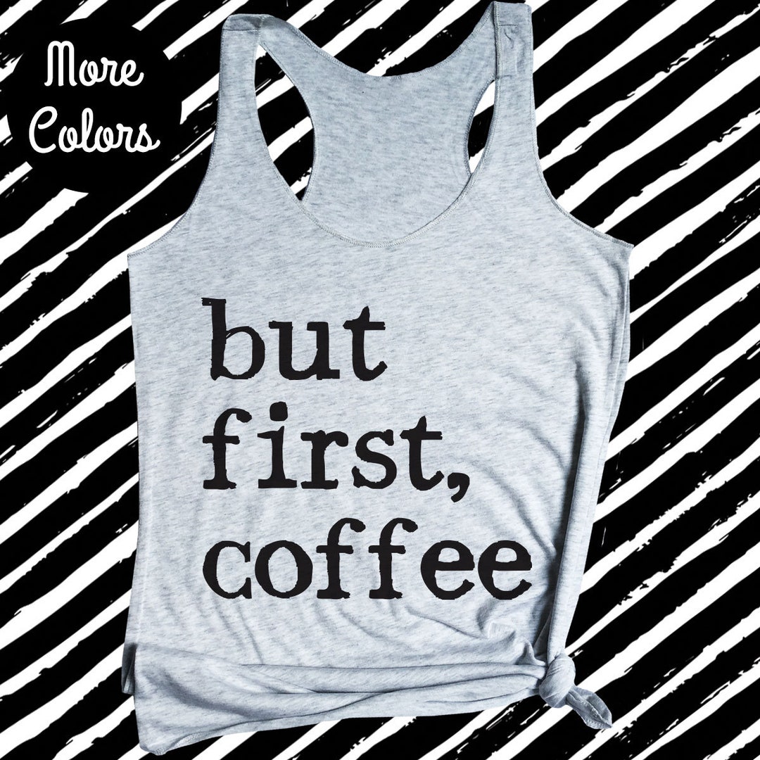 Mom Coffee Shirt but First Coffee Tank Cute Workout Tank - Etsy