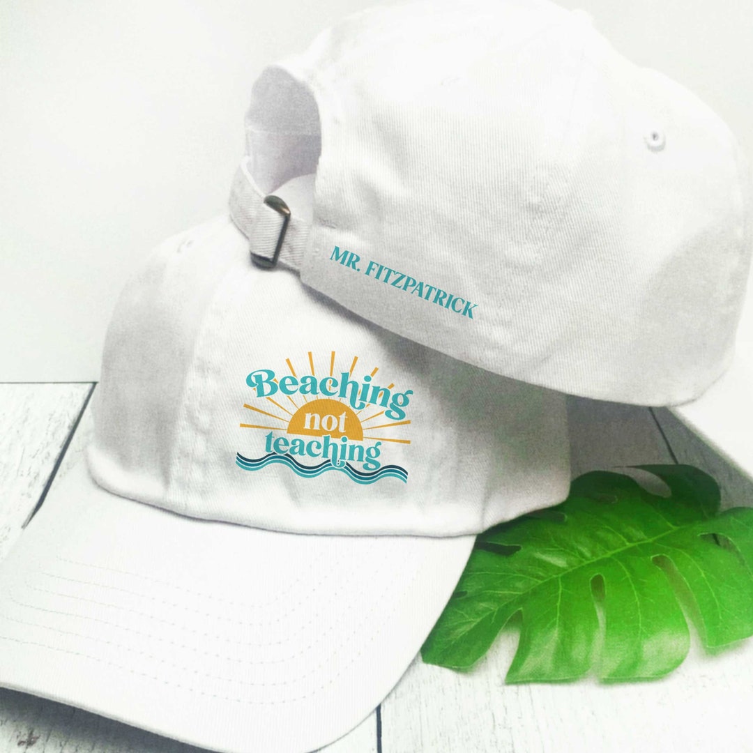 Beaching Not Teaching Hat - Custom Teacher Hat - End of Year Gift for ...