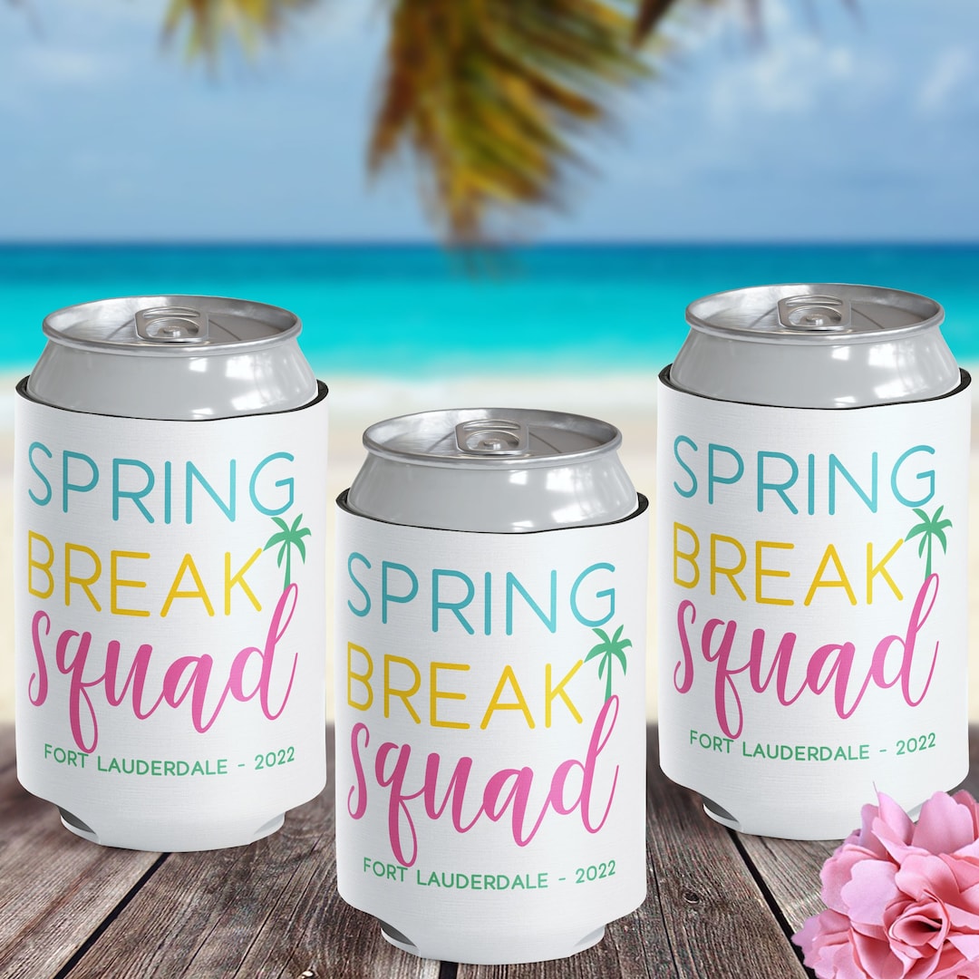 Spring Break Can Coolers - Beach Can Cozies - Spring Break Squad ...