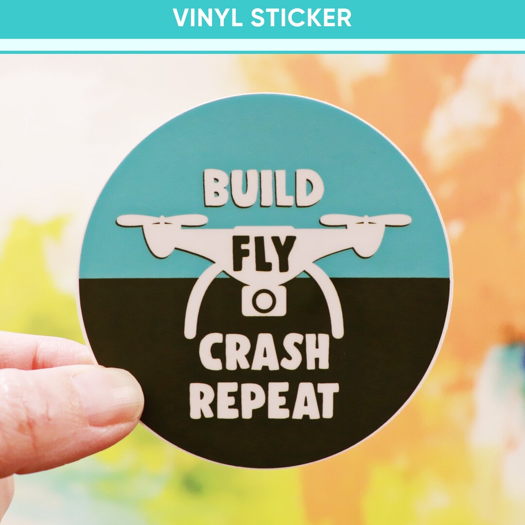 BUILD DRONES STICKER, Vinyl Sticker, Build Fly Crash Repeat, Fpv Drone ...