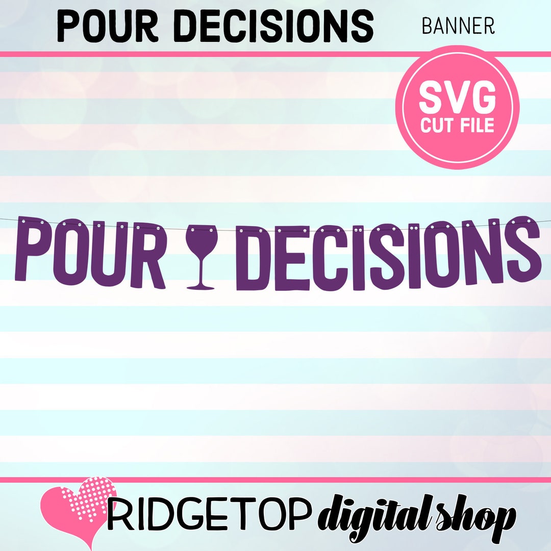 POUR DECISIONS SVG, Banner, Garland, Cut File, Vector Graphic, Paper ...