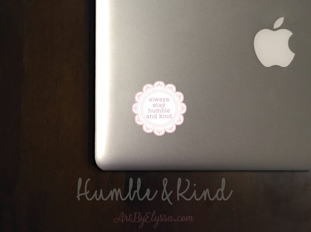 Always Stay Humble and Kind Sticker - Etsy