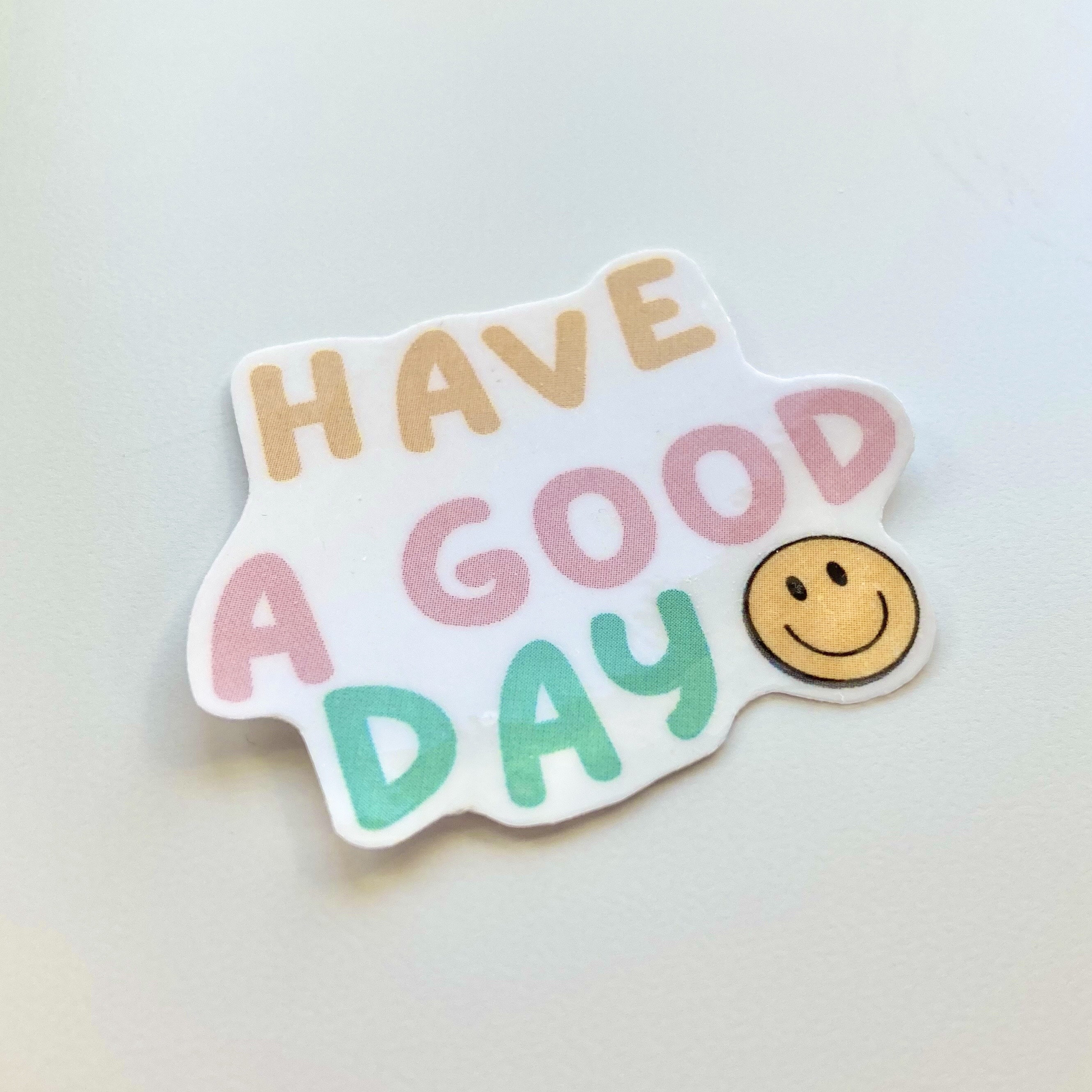 Have a Good Day Sticker Cute Stickers Tumbler Inspirational Laptop ...