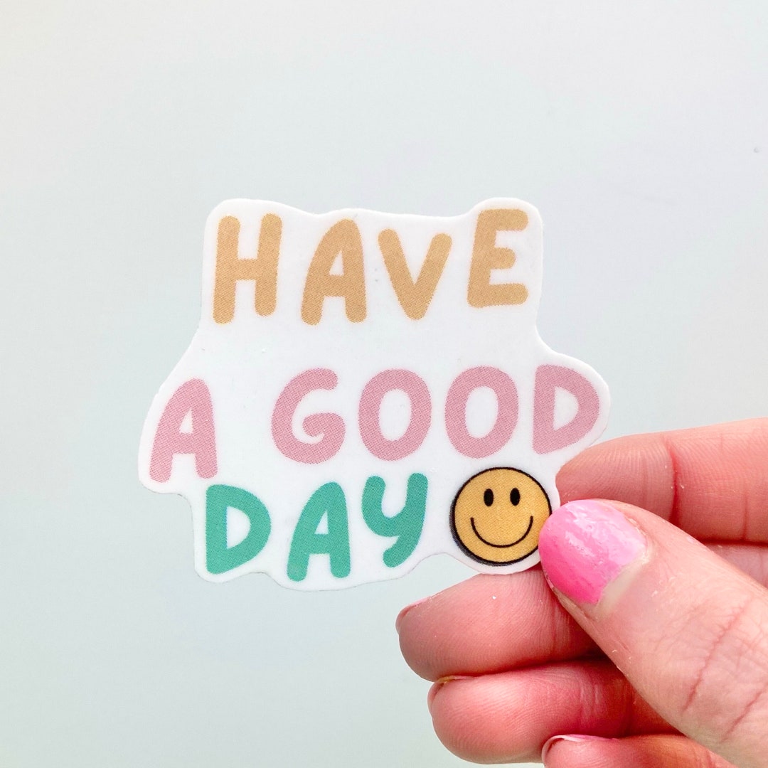 Have a Good Day Sticker | Cute Stickers | Tumbler | Inspirational ...