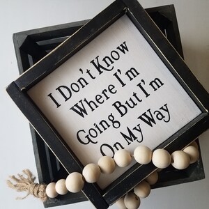 I Don't Know Where Im Going but Im on My Way Handmade Wood Sign | Black ...