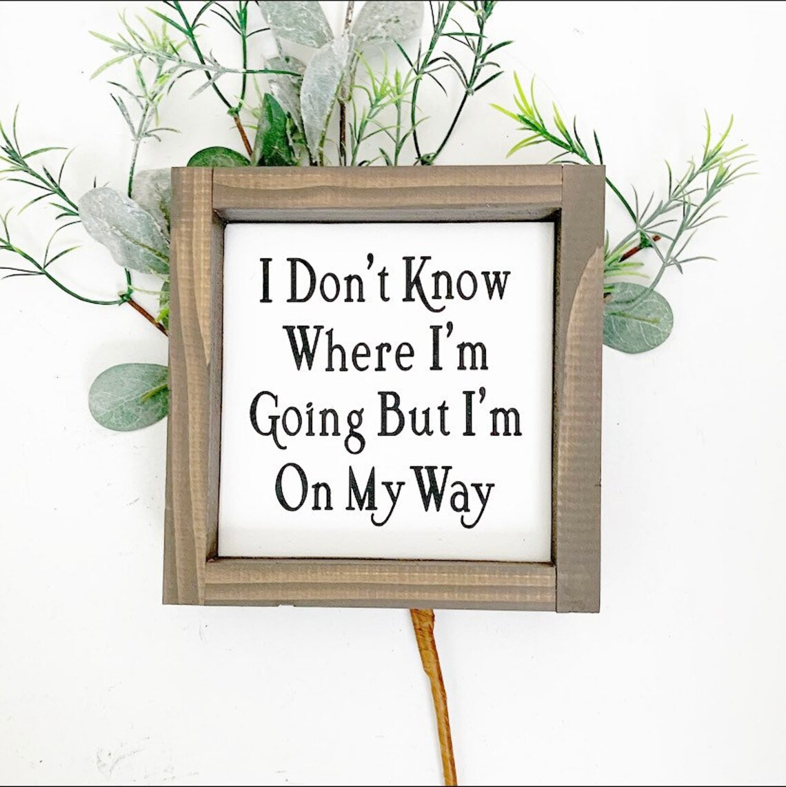 I Don't Know Where Im Going but Im on My Way Handmade Wood - Etsy
