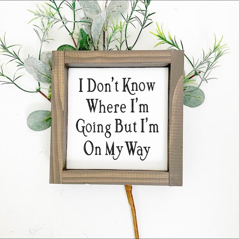 I Don't Know Where Im Going but Im on My Way Handmade Wood - Etsy
