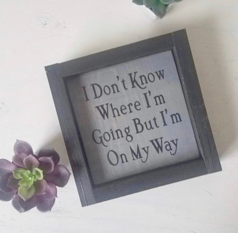 I Don't Know Where Im Going but Im on My Way Handmade Wood - Etsy