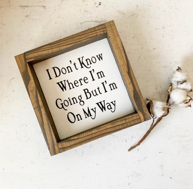 I Don't Know Where Im Going but Im on My Way Handmade Wood - Etsy