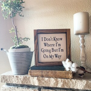 I Don't Know Where Im Going but Im on My Way Handmade Wood Sign | Black ...