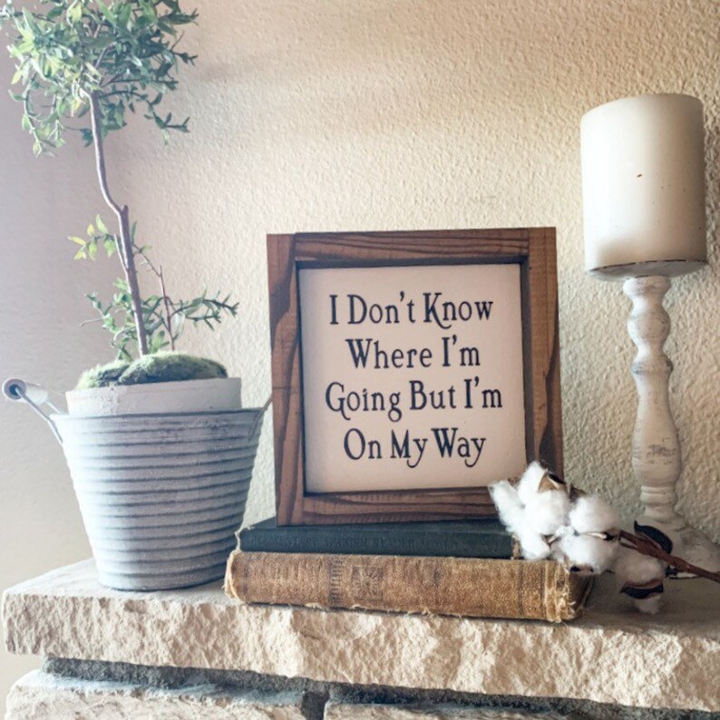 I Don't Know Where Im Going but Im on My Way Handmade Wood - Etsy