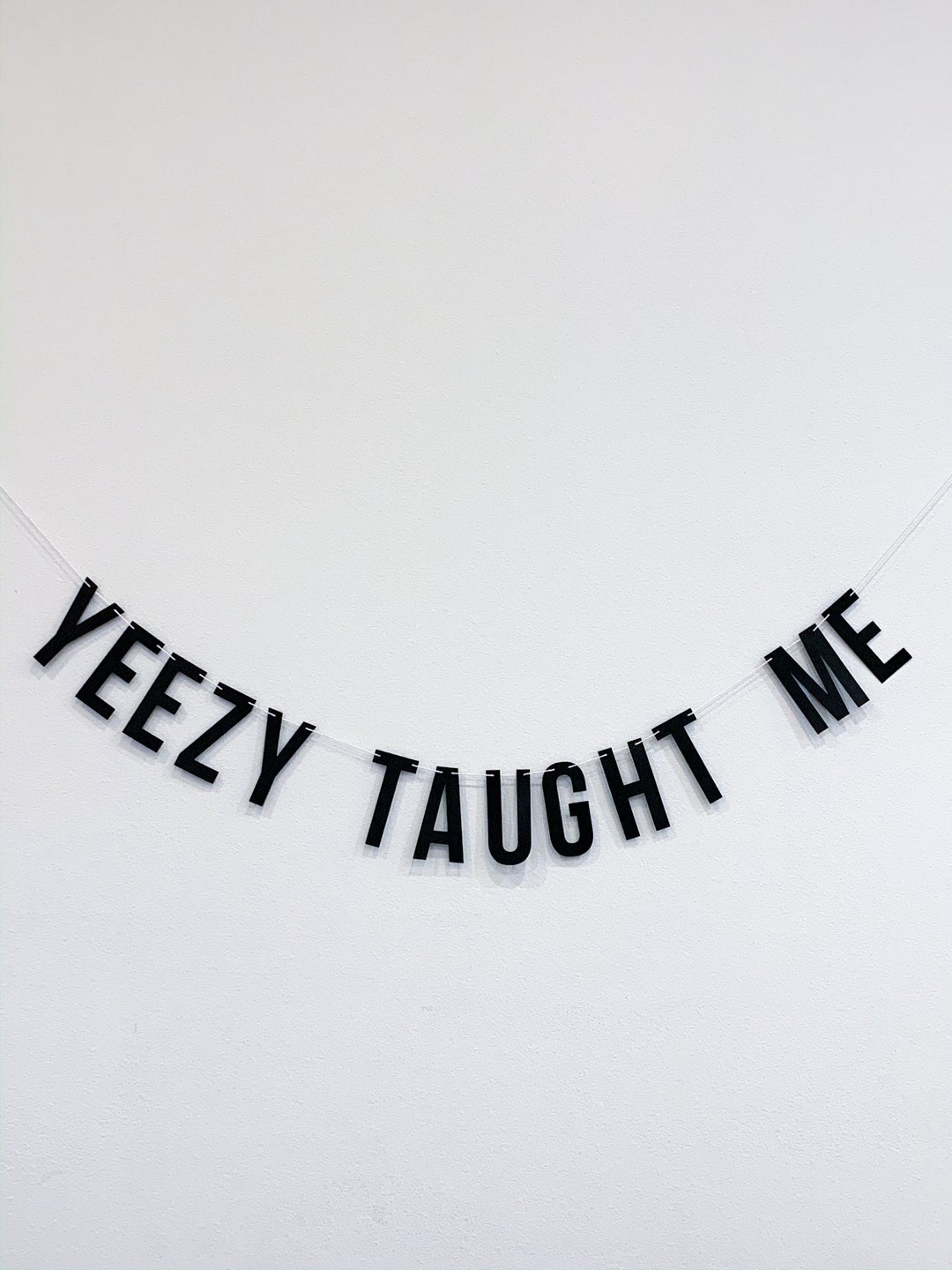 Yeezy Taught Me | Banner, Party Decorations, Decor, Blame Game, Kanye ...