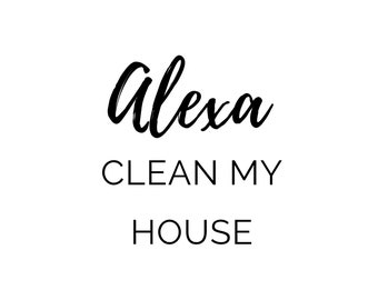 Alexa Clean My House - Etsy