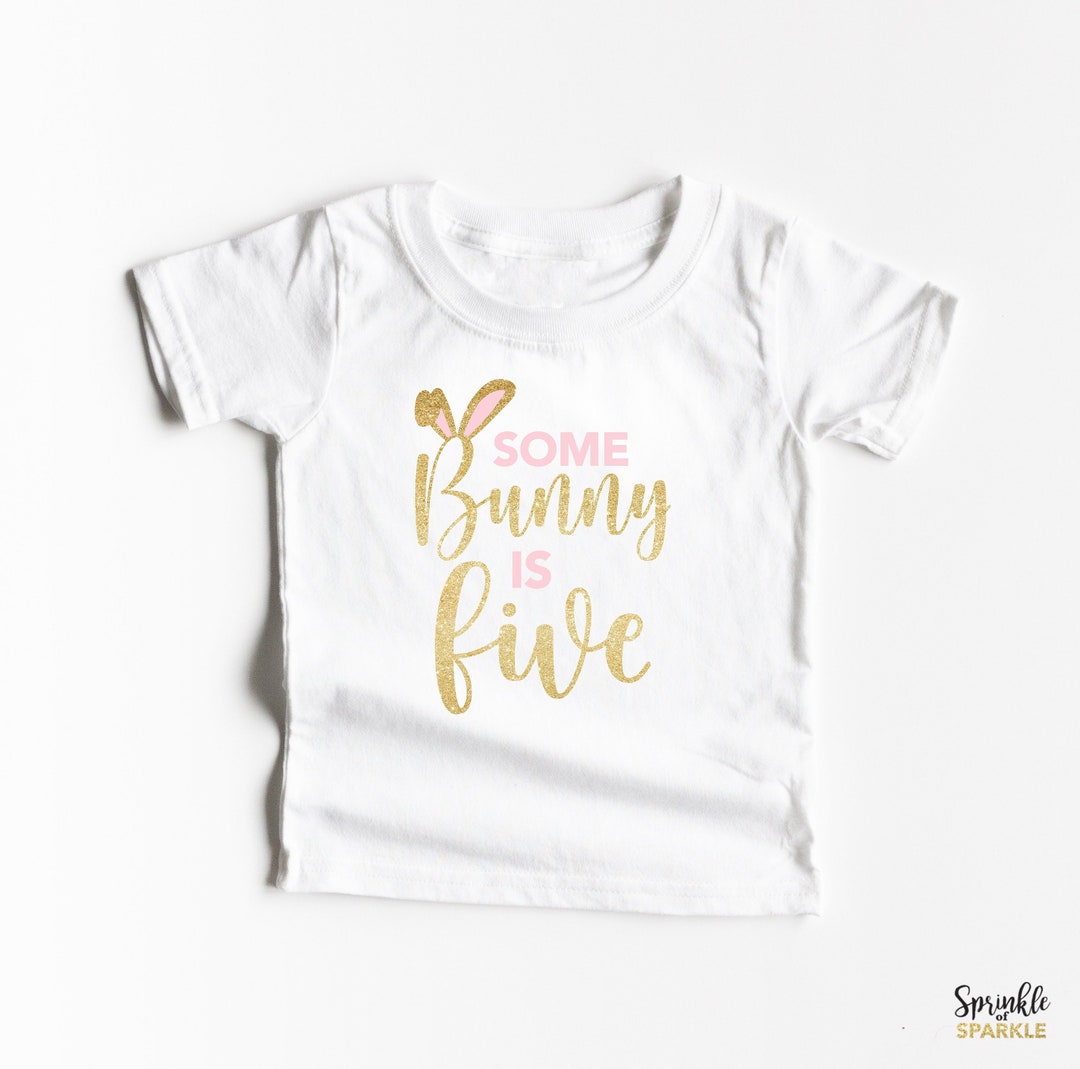 Some Bunny is FIVE Shirt - Fifth Birthday Shirt - Easter Birthday Shirt ...
