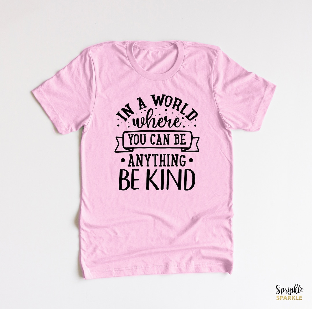 Pink Shirt Day Anti Bullying - in a World Where You Can Be Anything Be ...