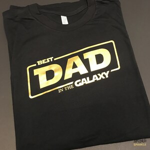 Best Dad in the Galaxy T-shirt - Fathers Day Shirt - Father's Day Gift ...
