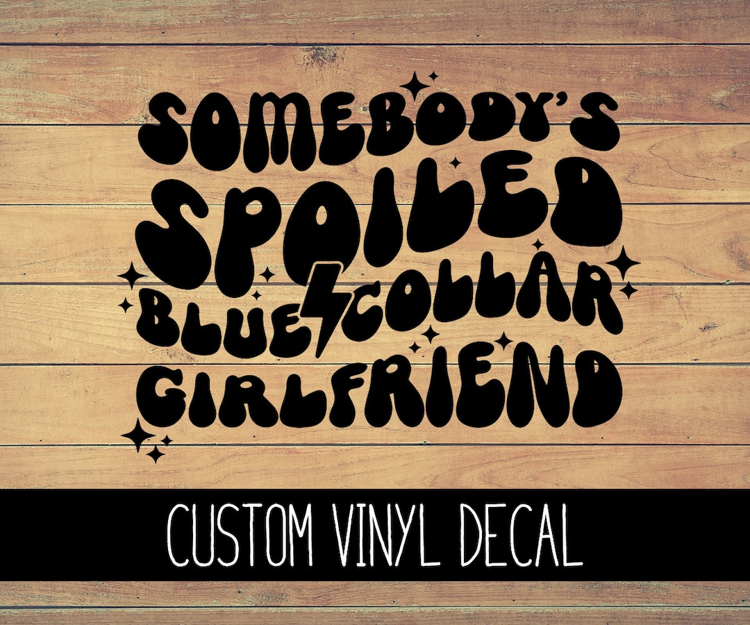 Spoiled Blue Collar Girlfriend Retro Vinyl Decal, Yeti Decal, Vinyl Car ...