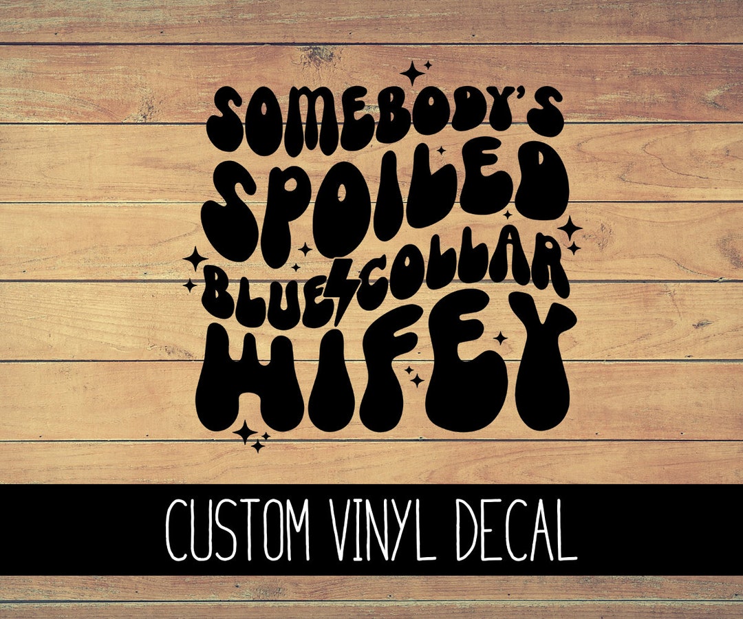 Spoiled Blue Collar Wife Retro Vinyl Decal, Yeti Decal, Vinyl Car Decal ...