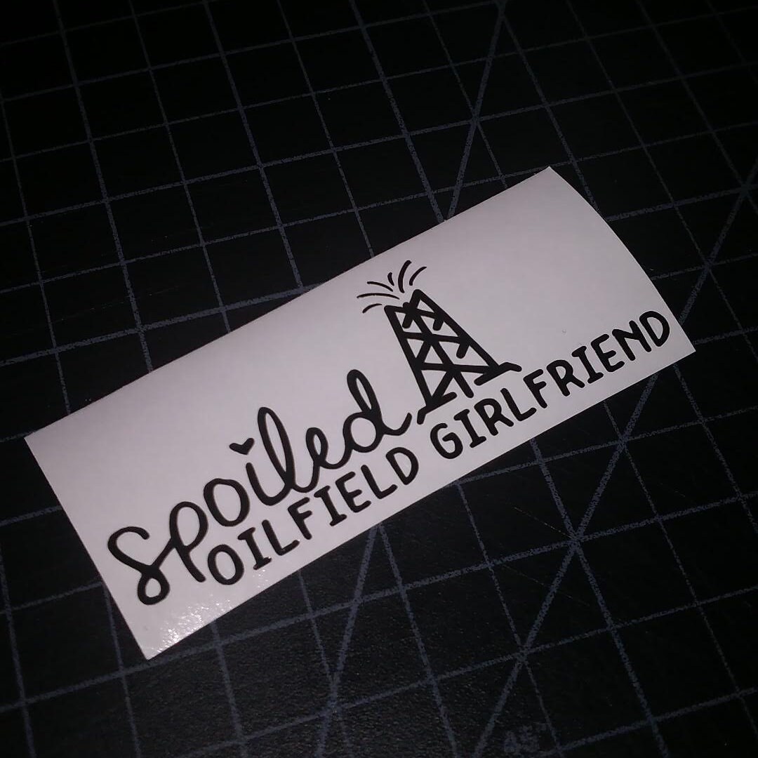 Spoiled Oilfield Girlfriend Vinyl Decal, Yeti Decal, Vinyl Car Decal ...
