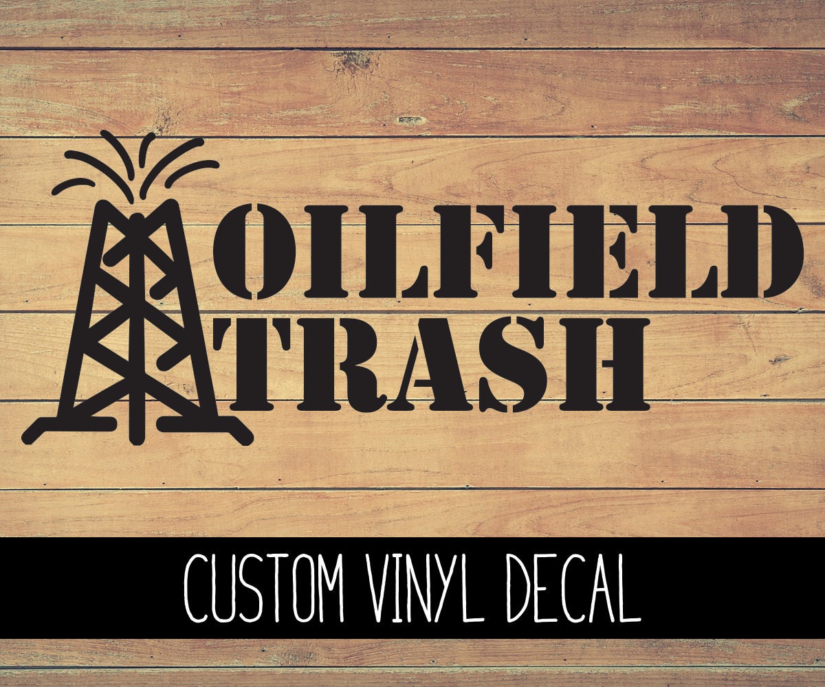 Oilfield Trash Oilfield Life Vinyl Decal Yeti Decal Vinyl | Etsy