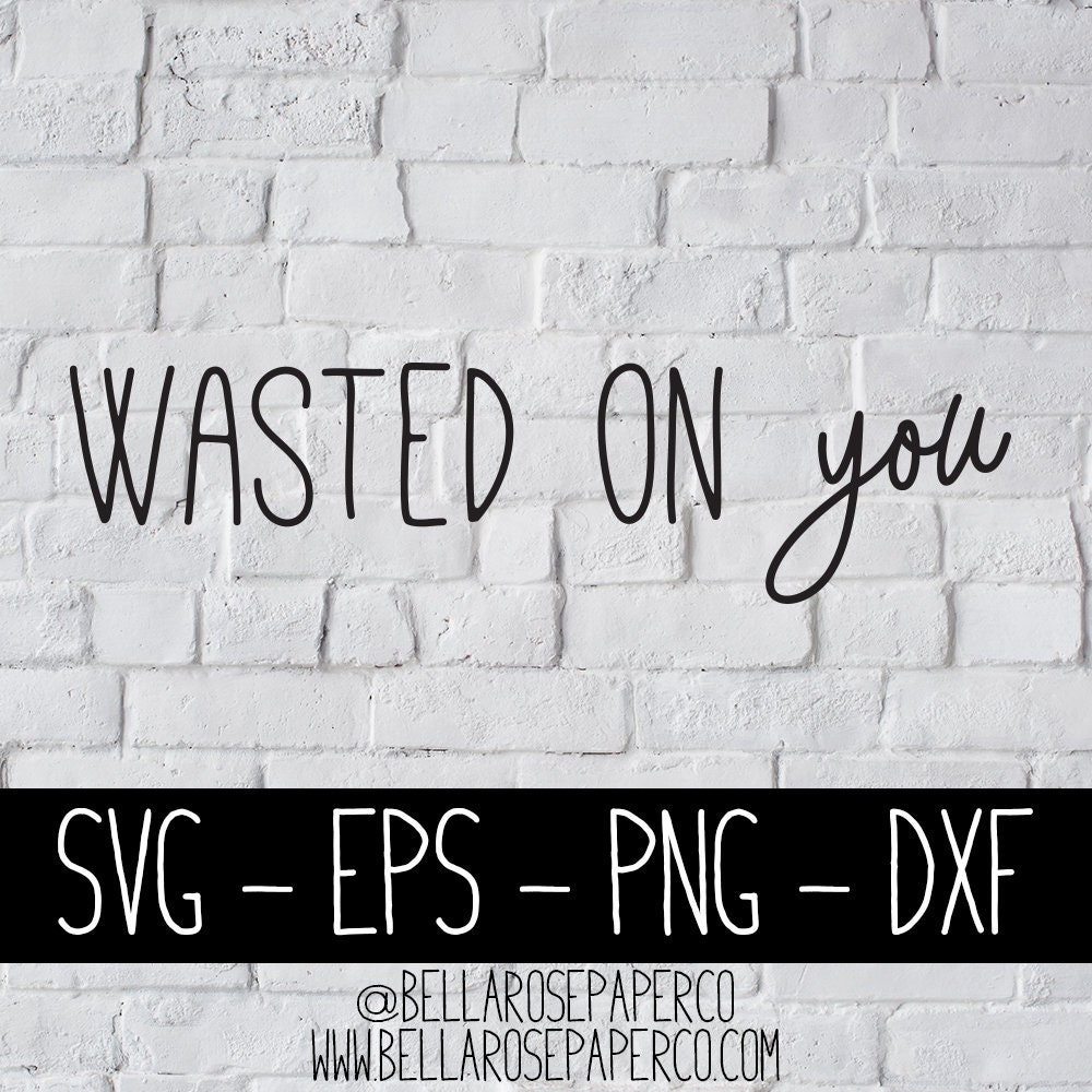 Wasted On You Morgan Wallen SVG svg eps dxf png SVG Bundle | Etsy Wasted On You Morgan Wallen SVG svg eps dxf png SVG Bundle | Etsy